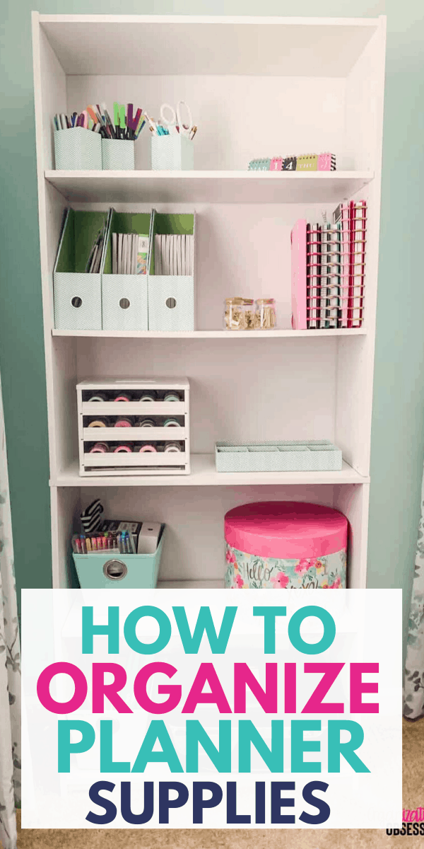 How To Organize Planner Supplies - Organization Obsessed